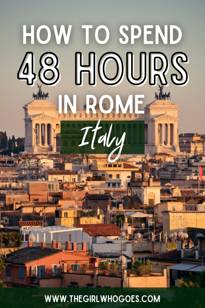 How to Spend 48 Hours in Rome, Italy – The Girl Who Goes