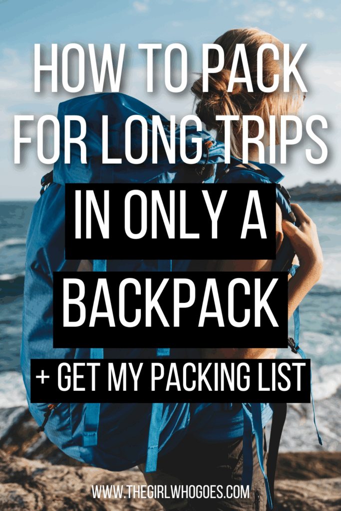 How To Pack for Long Trips in a Backpack + My 2-Month Packing List