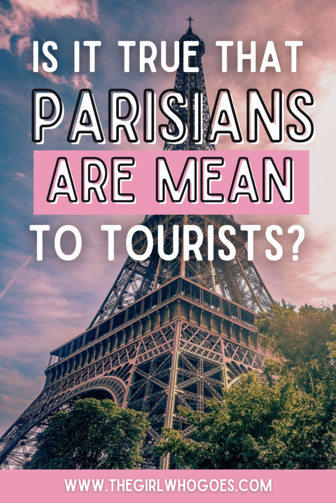 Truth or Stereotype: Are Parisians Actually That Mean? – The Girl Who Goes