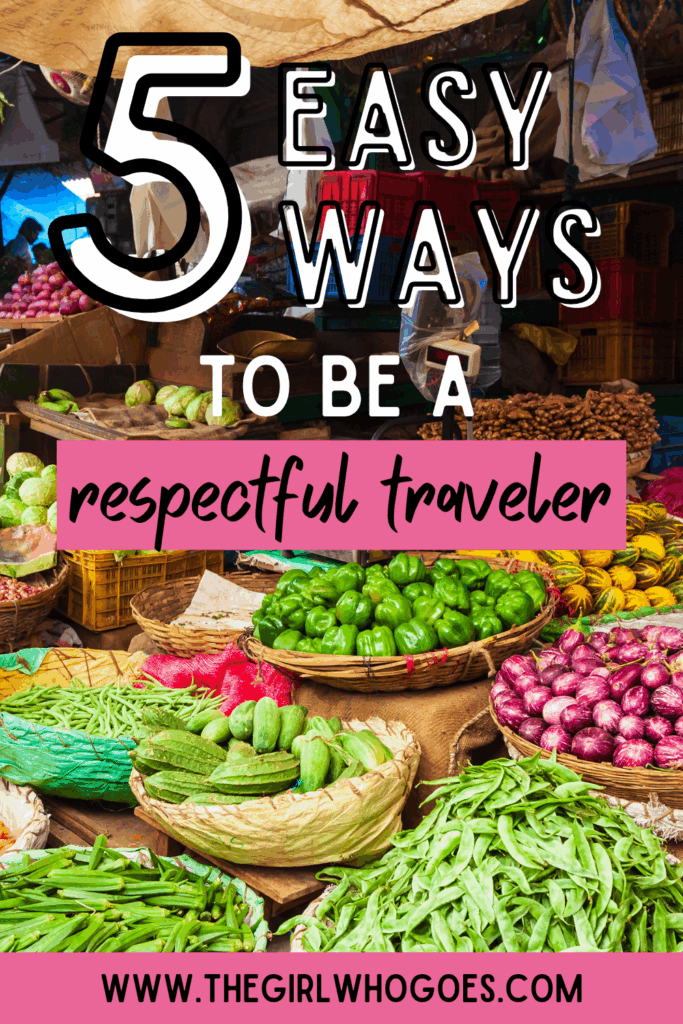 5 Easy Ways To Be A Respectful Traveler